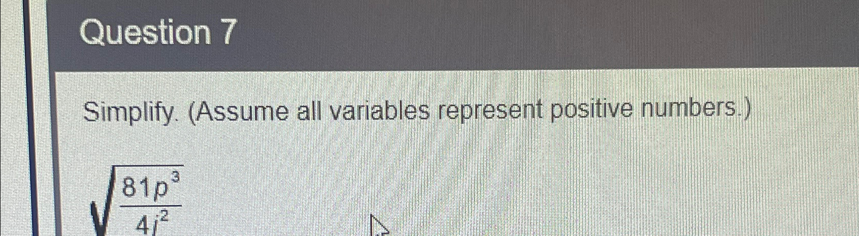 Solved Question 7Simplify. (Assume all variables represent | Chegg.com