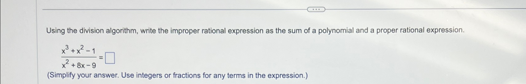 Solved Using the division algorithm, write the improper | Chegg.com
