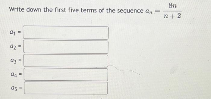 Solved Write down the first five terms of the sequence an a₁ | Chegg.com
