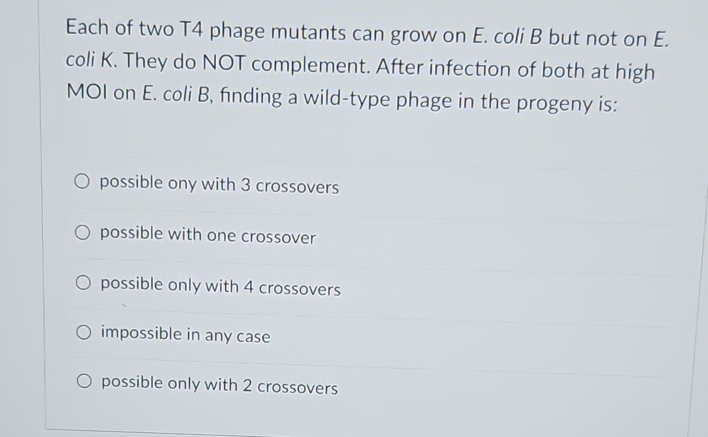 Solved Each of two T4 ﻿phage mutants can grow on E. ﻿coli B | Chegg.com