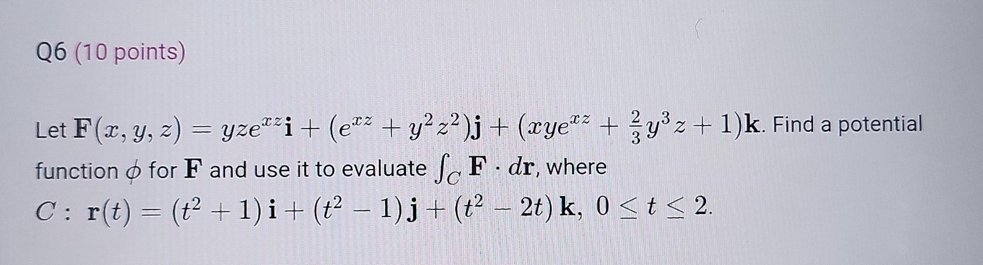 Solved Q6 (10 points) Let F(x, y, z) = yze Solved Q6 (10 points) Let F(x, y, z) = yze