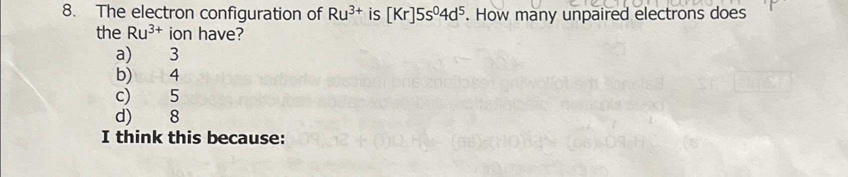 Solved The electron configuration of Ru3+ ﻿is [Kr]5s04d5. | Chegg.com