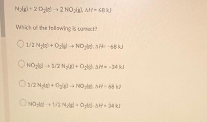 Solved N2( g)+2O2( g)→2NO2( g),ΔH=68 kJ Which of the | Chegg.com