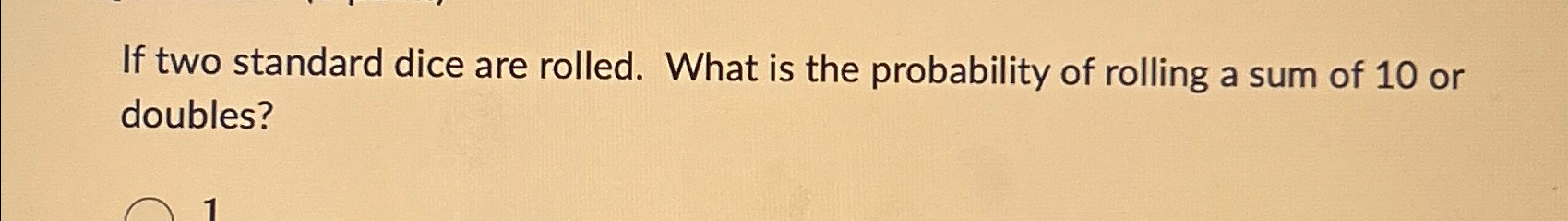If two standard dice are rolled. What is the | Chegg.com