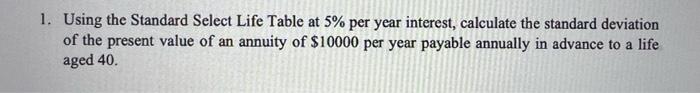 Solved 1. Using the Standard Select Life Table at 5% per | Chegg.com