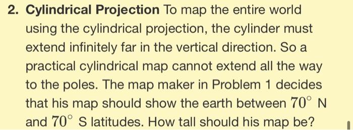 Solved 2. Cylindrical Projection To map the entire world | Chegg.com