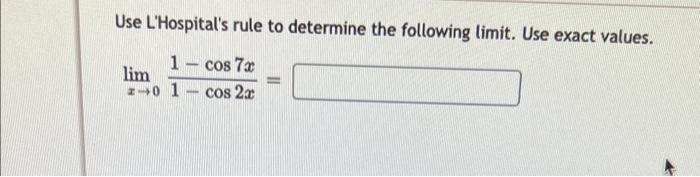 Solved Use L'Hospital's rule to determine the following | Chegg.com