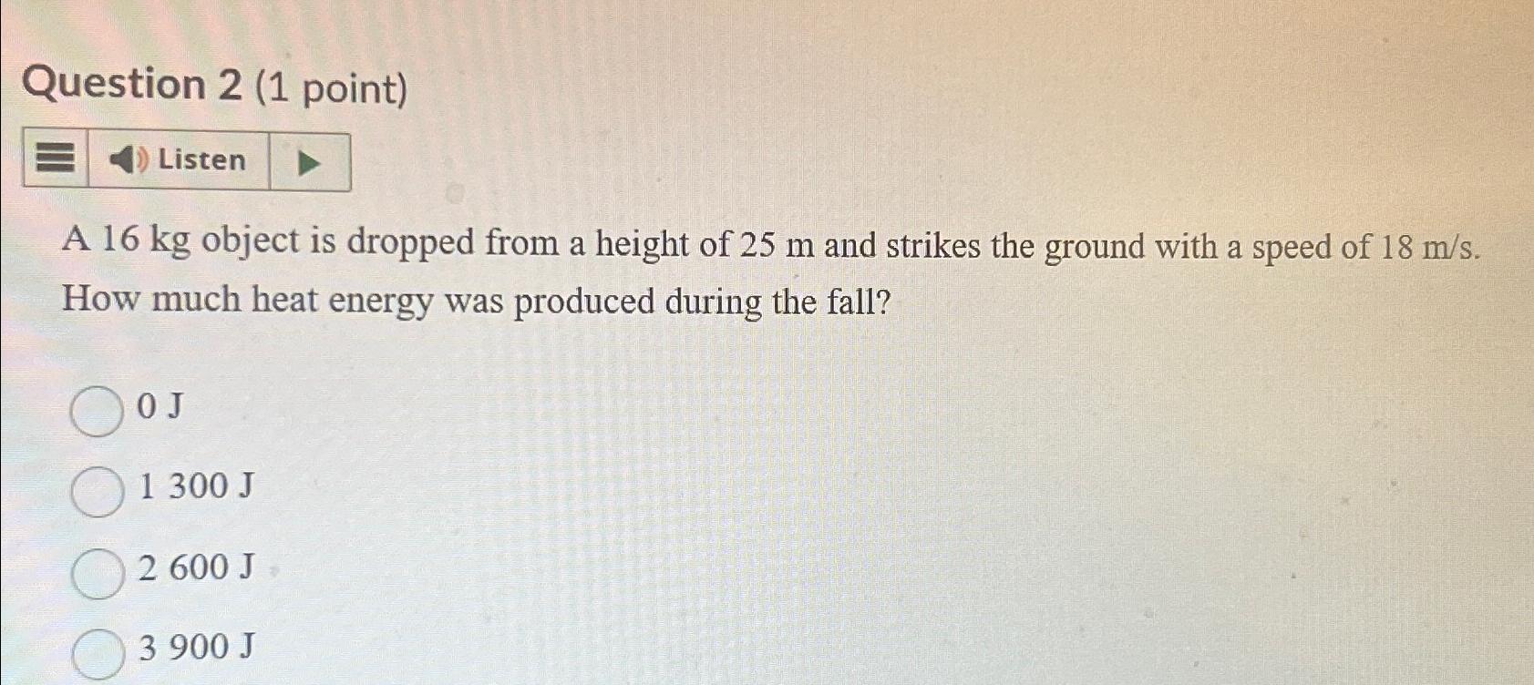 Solved Question 2 (1 point)\\nA 16kg object is dropped from | Chegg.com