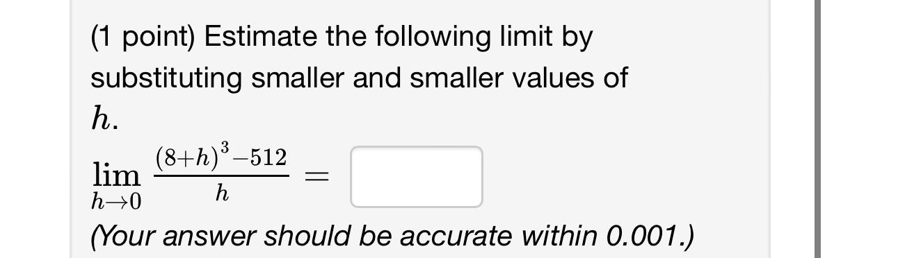 Solved (1 ﻿point) ﻿Estimate the following limit by | Chegg.com
