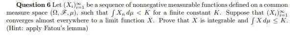 Solved Question 6 Let (Xi)i=1∞ be a sequence of nonnegative | Chegg.com