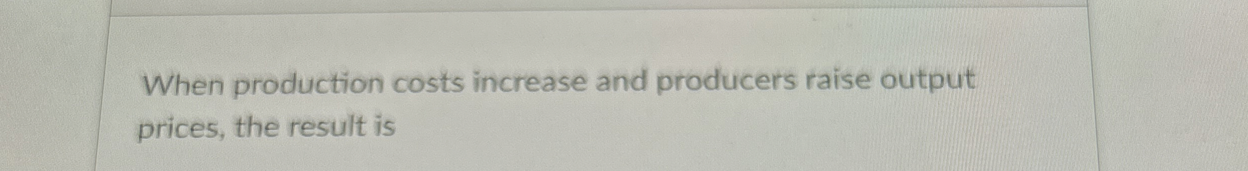 Solved When production costs increase and producers raise | Chegg.com