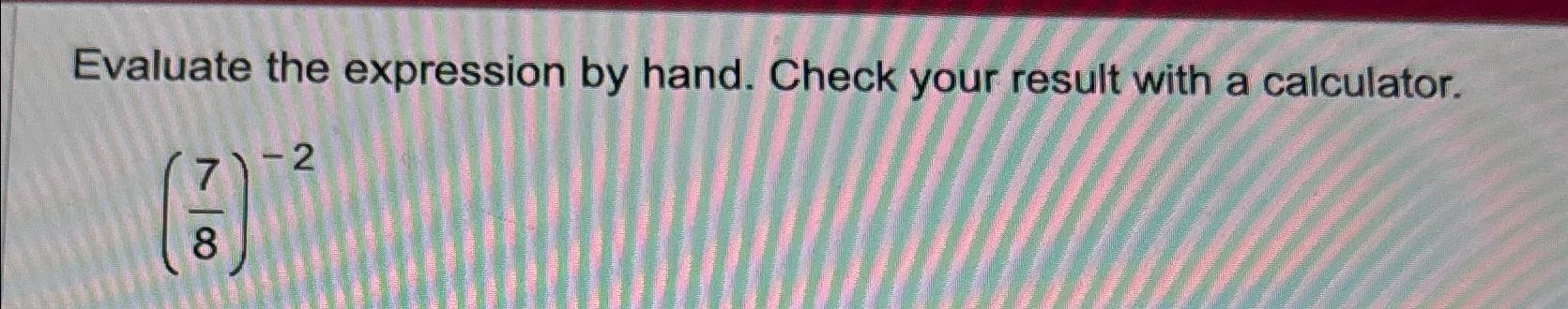 Solved Evaluate the expression by hand. Check your result | Chegg.com