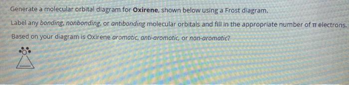 Solved Generate a molecular orbital diagram for Oxirene, | Chegg.com