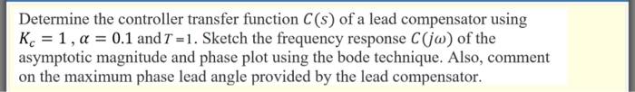 Solved Determine the controller transfer function C(s) of a | Chegg.com