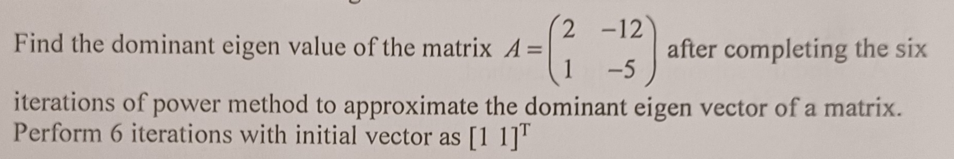 Find the dominant eigen value of the matrix | Chegg.com Find the dominant eigen value of the matrix | Chegg.com