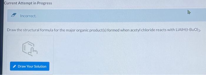 Solved Current Attempt in Progress Incorrect. Draw the | Chegg.com
