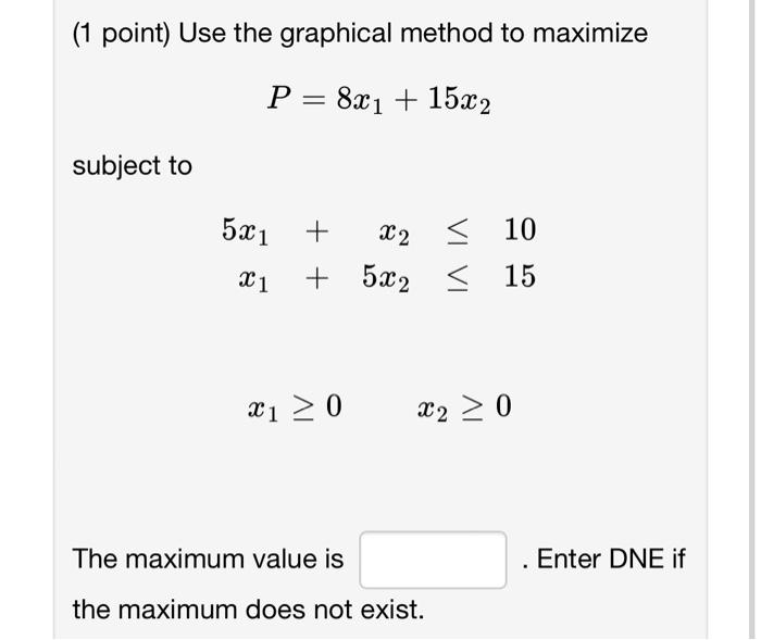 Solved (1 point) Use the graphical method to maximize P = | Chegg.com