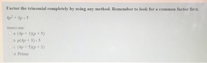 Solved Factor the trinomial completely by using any method. | Chegg.com