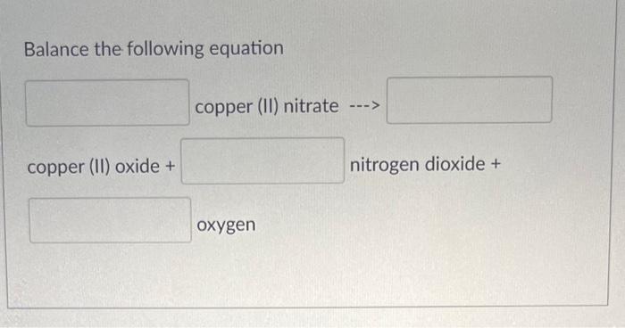 Solved Balance the following equation copper (II) nitrate | Chegg.com