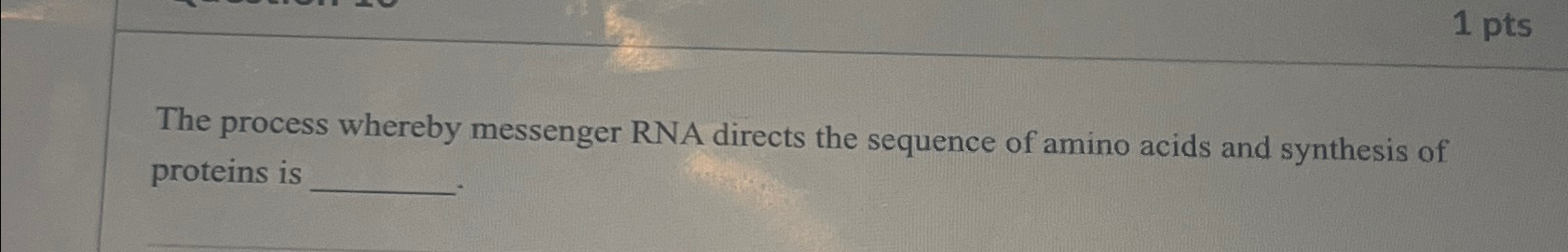Solved 1 ﻿ptsThe process whereby messenger RNA directs the | Chegg.com