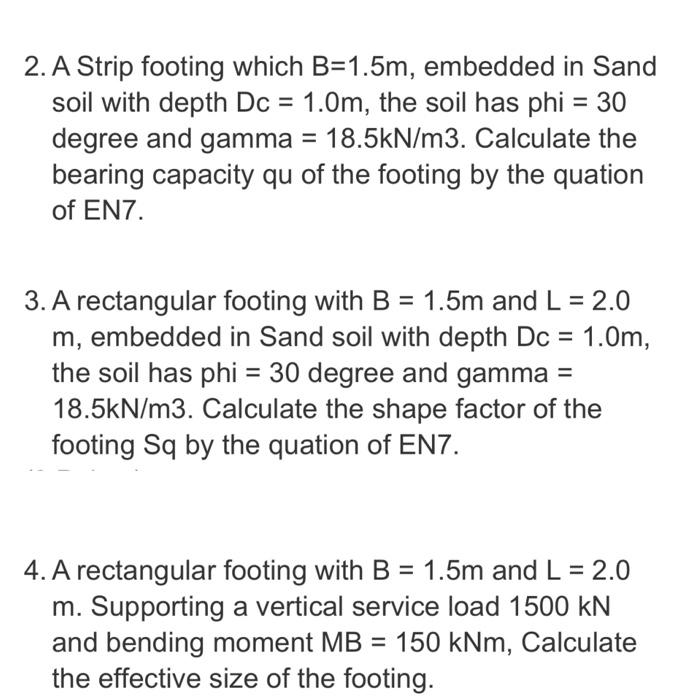 Solved 2. A Strip footing which B=1.5m, embedded in Sand | Chegg.com