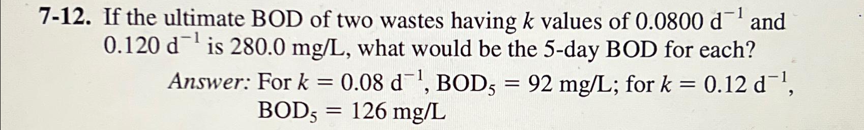 Solved 7-12. If the ultimate BOD of two wastes having k | Chegg.com