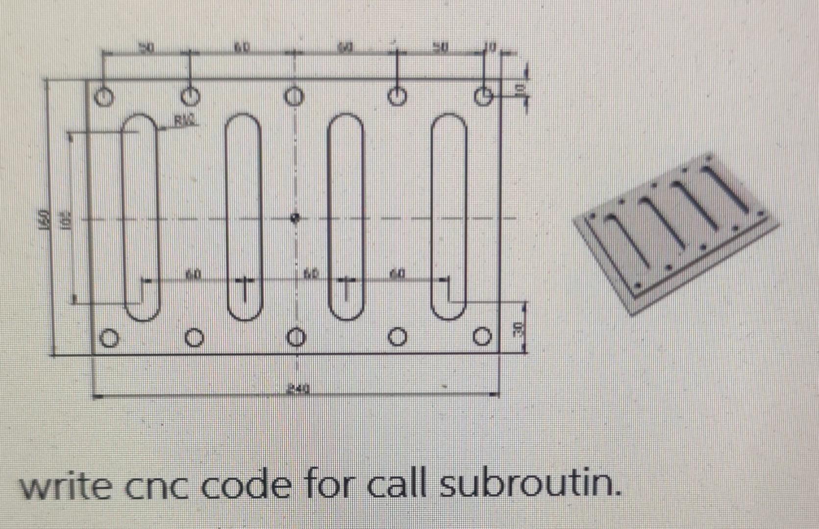 Solved write cnc code for call subroutin. | Chegg.com