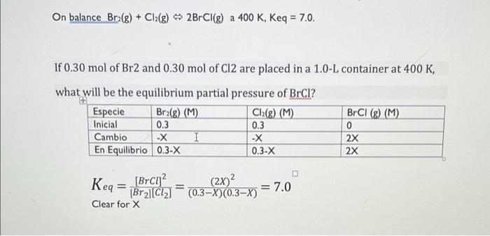 Solved On balance Br2(g) + Cl2() 2BrCl(8) a 400 K, Keq = | Chegg.com