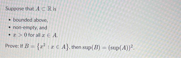 Solved Suppose that A⊂R is - bounded above, - non-empty, and | Chegg.com