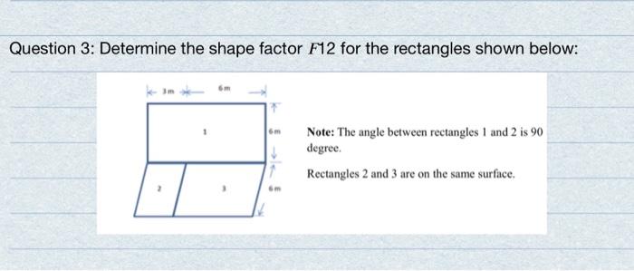 Solved Question 3: Determine the shape factor F12 for the | Chegg.com
