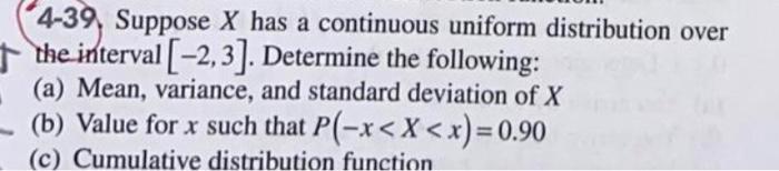 Solved 4-39, Suppose X has a continuous uniform distribution | Chegg.com