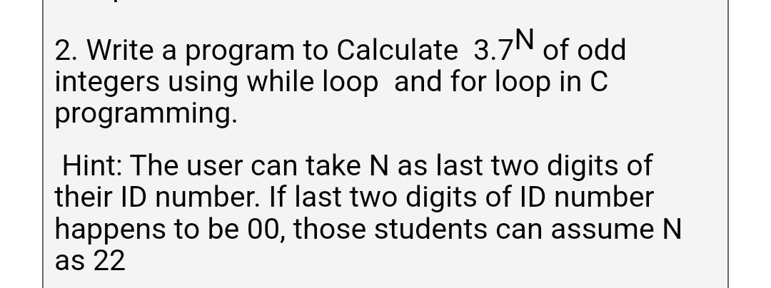 Solved Write a program to Calculate 3.7N of odd integers | Chegg.com