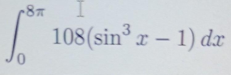 Solved ∫08π108(sin3x−1)dx | Chegg.com