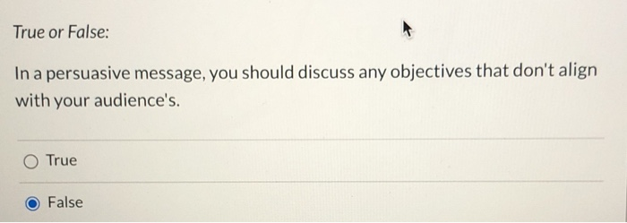 Solved True or False: In a persuasive message, you should | Chegg.com