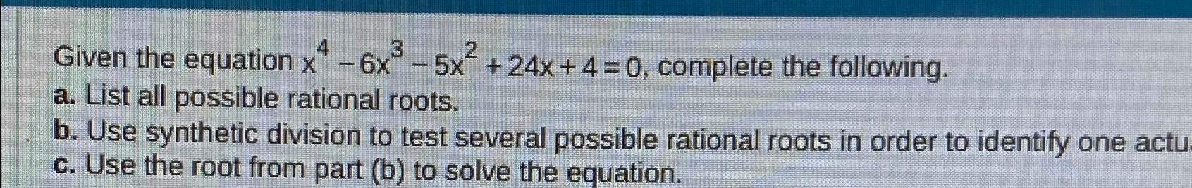 Solved Given the equation x4-6x3-5x2+24x+4=0, ﻿complete the | Chegg.com