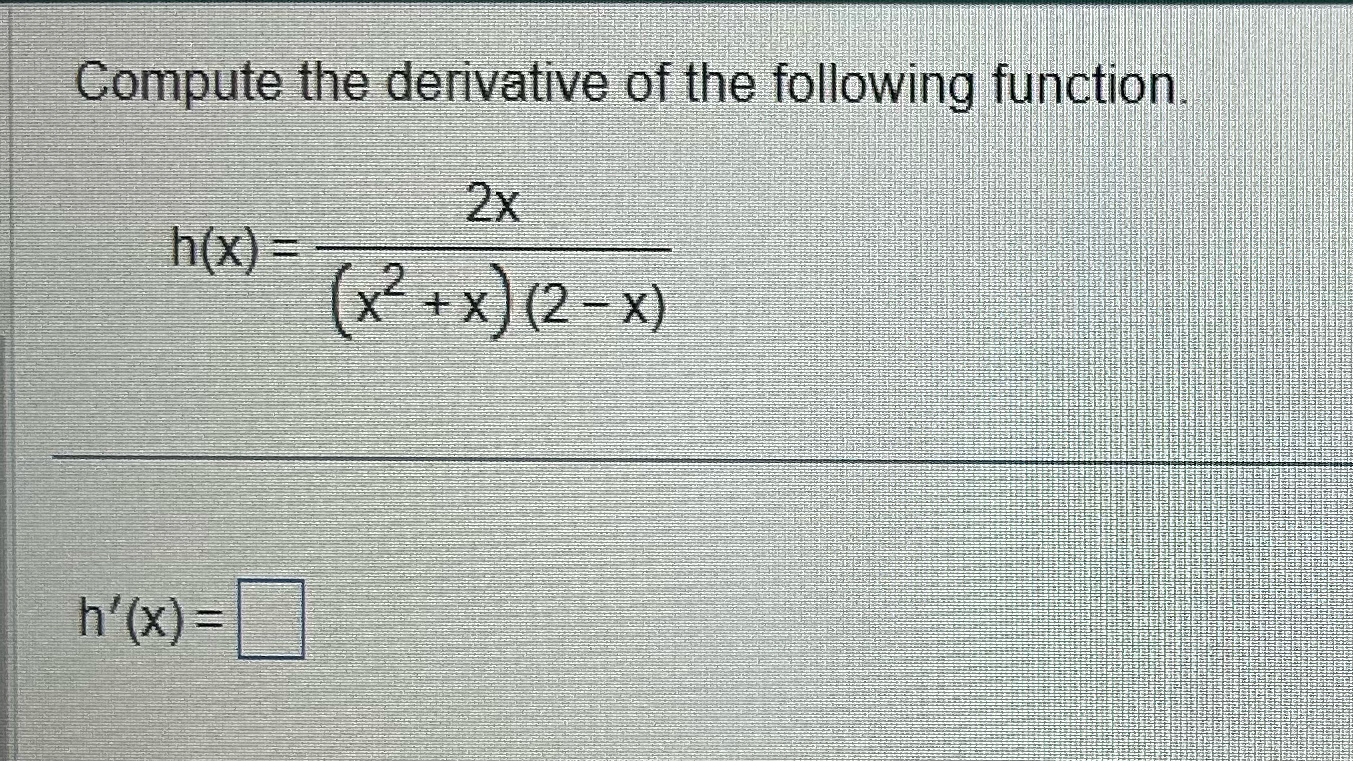 Solved Compute the derivative of the following | Chegg.com