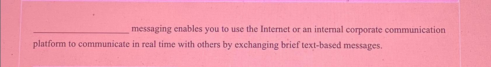 Solved messaging enables you to use the Internet or an | Chegg.com