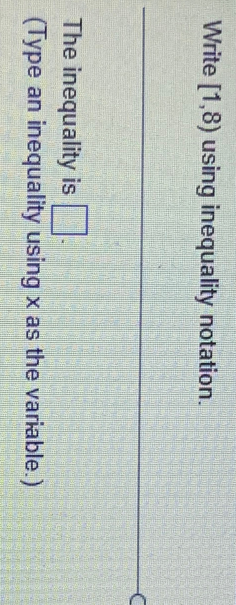 Solved Write [1,8) ﻿using inequality notation.The inequality | Chegg.com