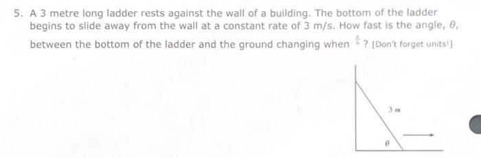 Solved 5. A 3 metre long ladder rests against the wall of a | Chegg.com