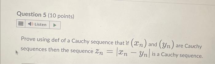 Solved Prove Using Def Of A Cauchy Sequence That If Xn And 1749