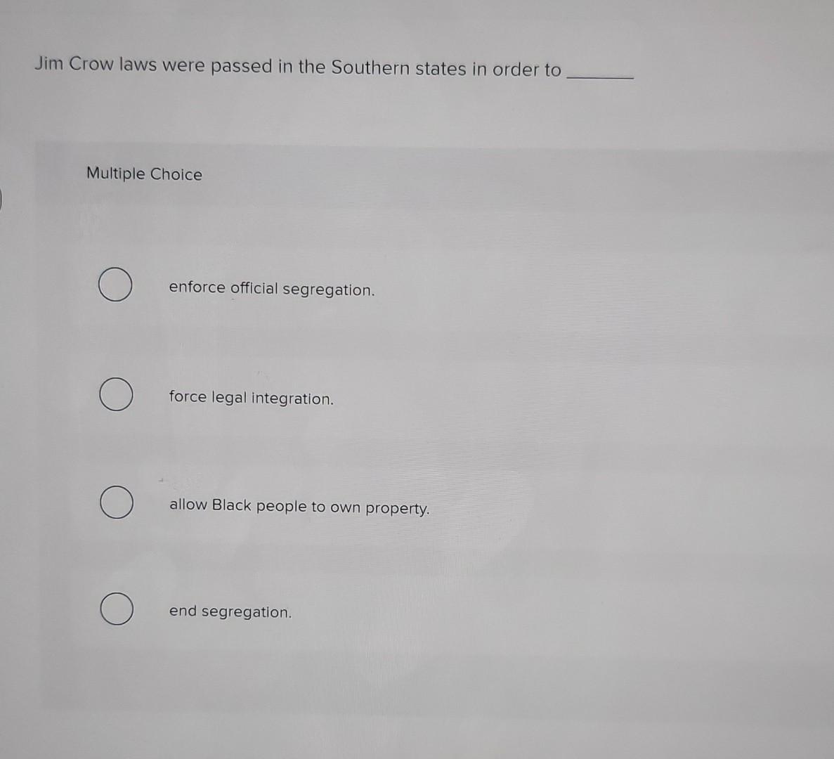 Solved Jim Crow laws were passed in the Southern states in | Chegg.com