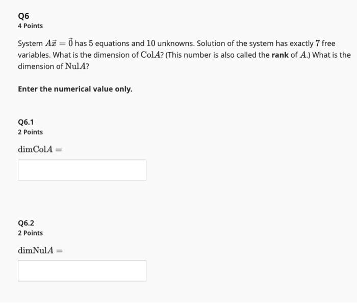 Solved Q6 4 Points System Ax=0 has 5 equations and 10 | Chegg.com Solved Q6 4 Points System Ax=0 has 5 equations and 10 | Chegg.com