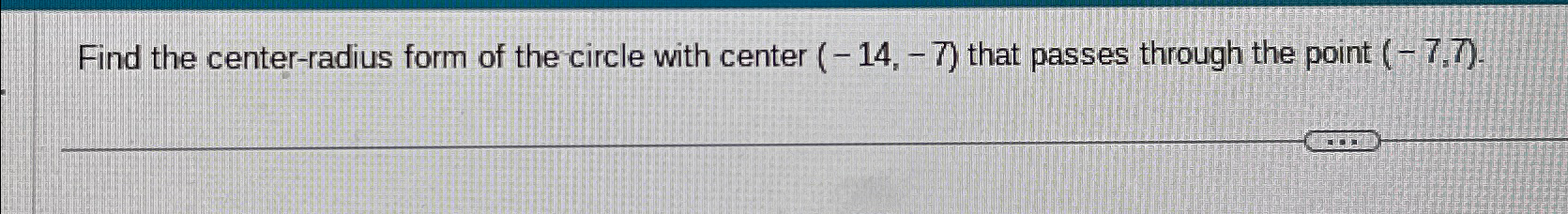 Solved Find the center-radius form of the circle with center | Chegg.com