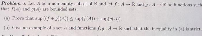 Solved Problem 6 . Let A be a non-empty subset of R and let | Chegg.com