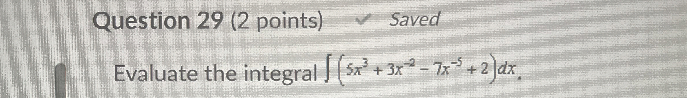 Solved Question 29 (2 ﻿points) ﻿SavedEvaluate the integral | Chegg.com