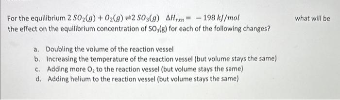 Solved For the equilibrium 2SO2( g)+O2( g)⇌2SO3( | Chegg.com