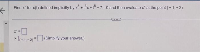 Solved Find x′ for x(t) defined implicitly by x3+t3x+t5+7=0 | Chegg.com