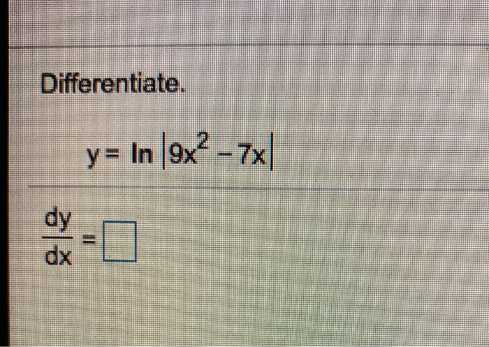 Solved Differentiate. y= In 9x2 -7x | Chegg.com