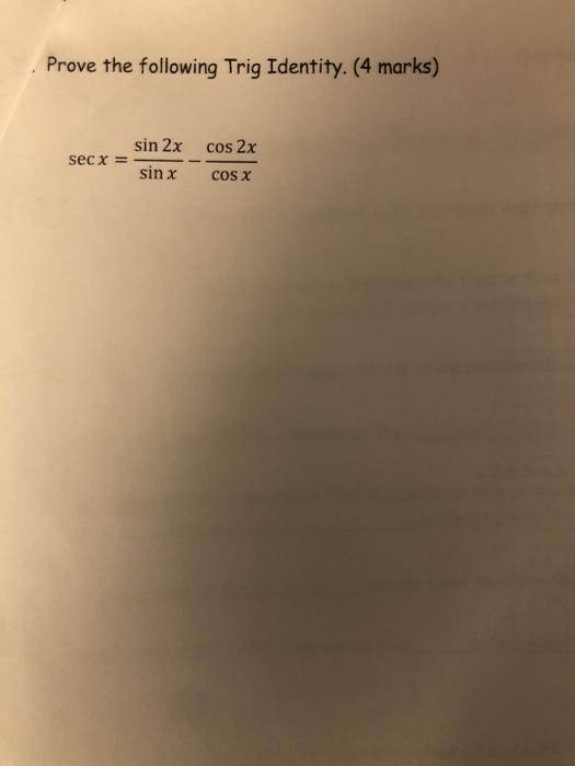 Solved Prove the following Trig Identity. (4 marks) cos 2x | Chegg.com