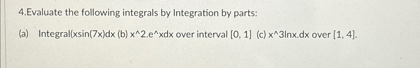 Solved 4.Evaluate the following integrals by Integration by | Chegg.com